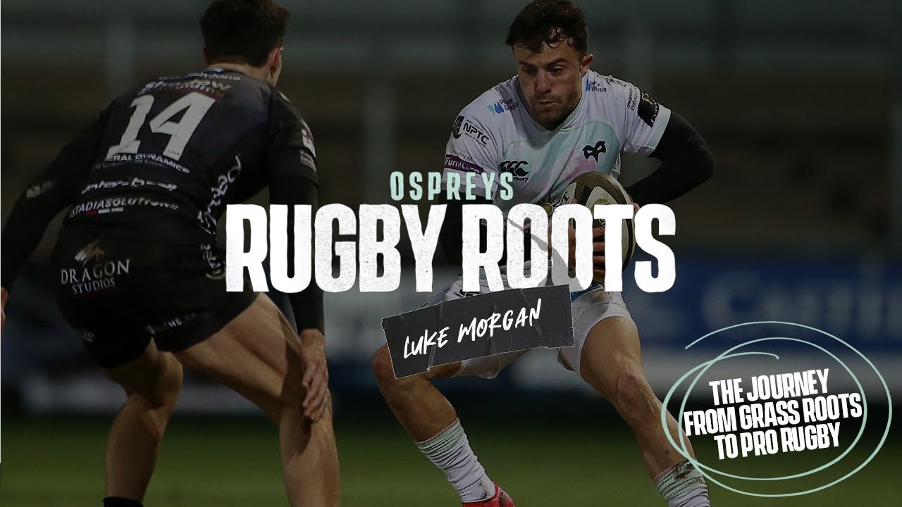Rugby Roots - Luke Morgan | Ospreys