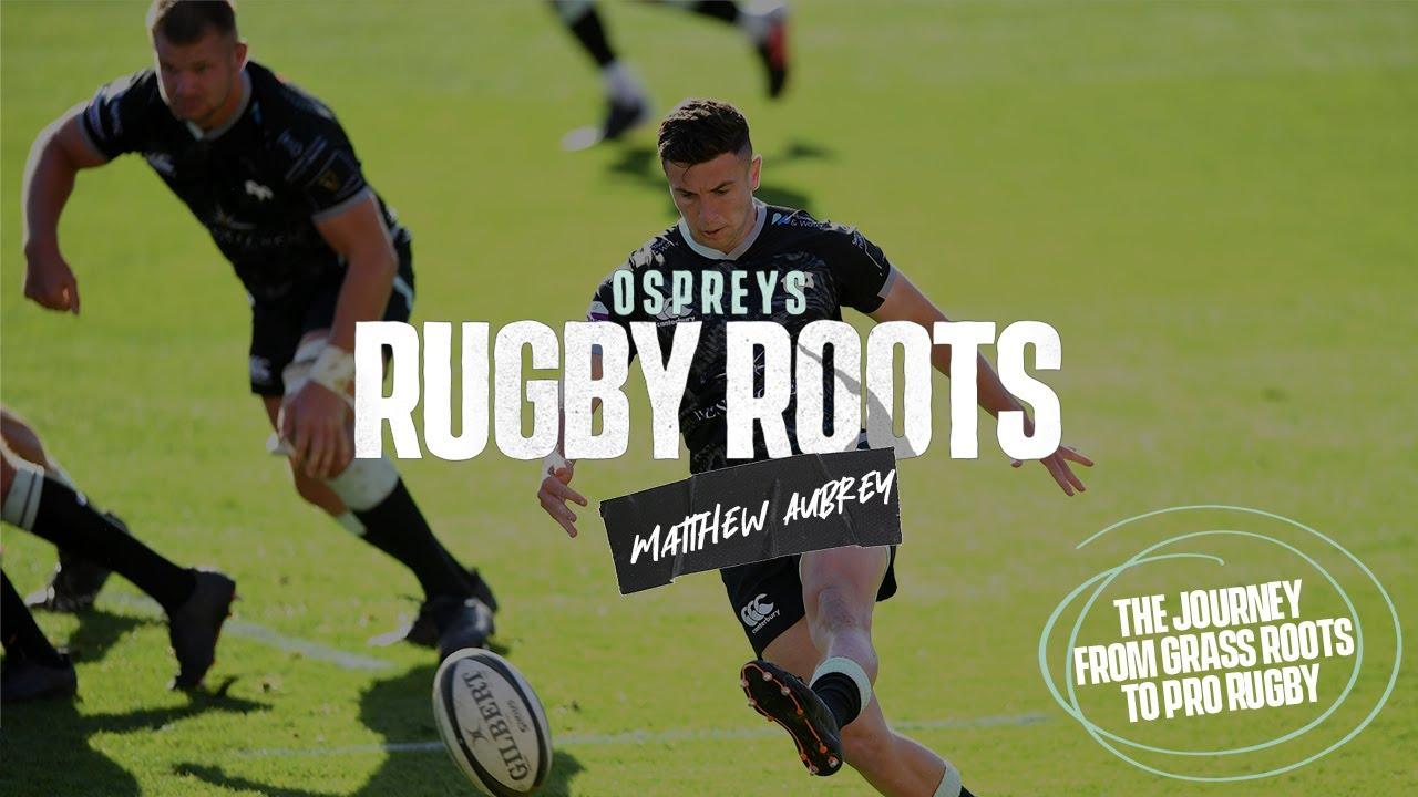 Rugby Roots - Matthew Aubrey | Ospreys