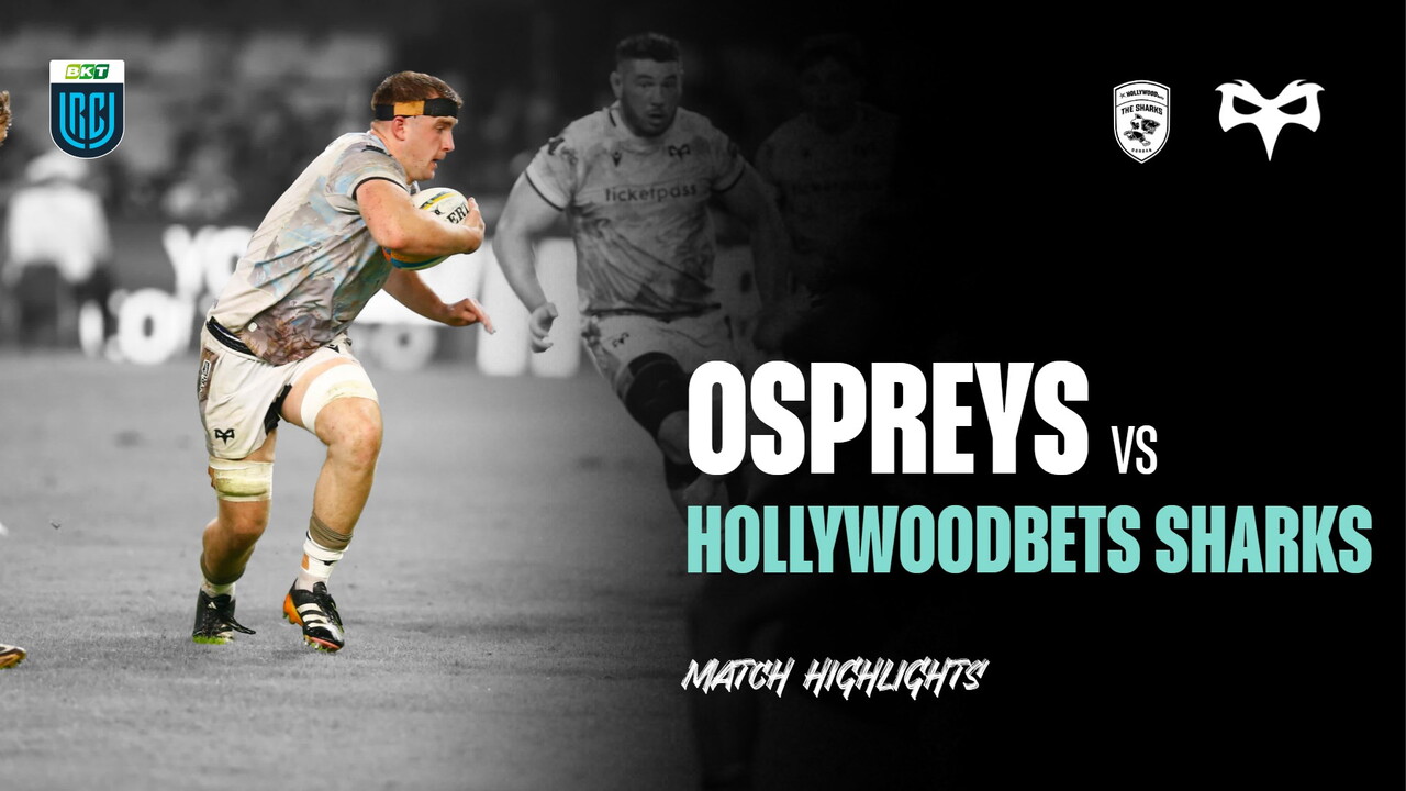 BKT URC R17 Match Highlights | Ospreys vs Hollywoodbets Sharks | 9th ...
