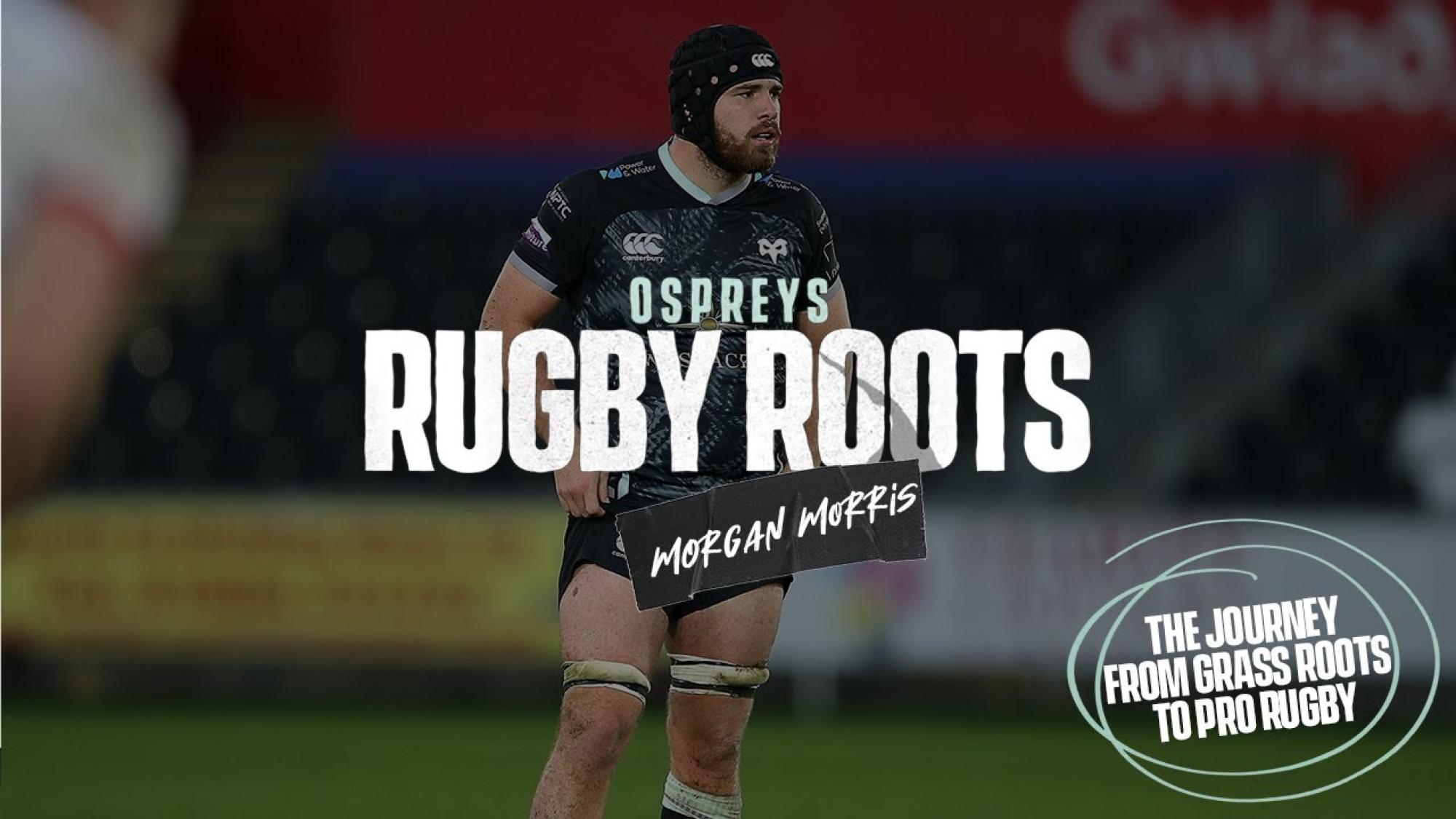 Rugby Roots - Morgan Morris | Ospreys